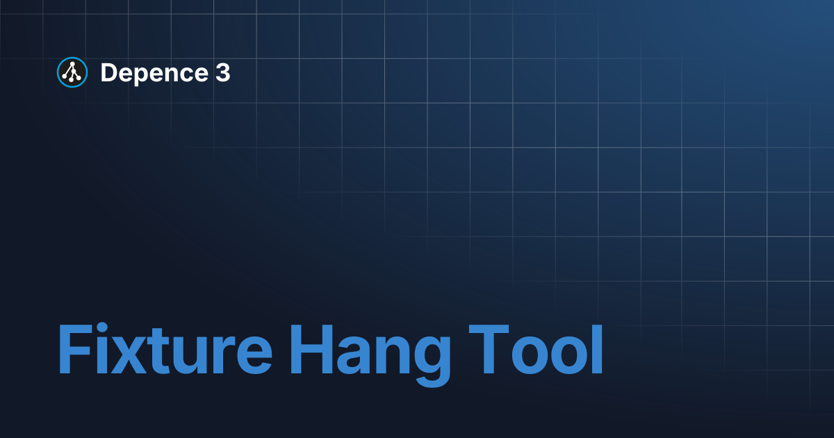 Fixture Hang Tool | Depence 3