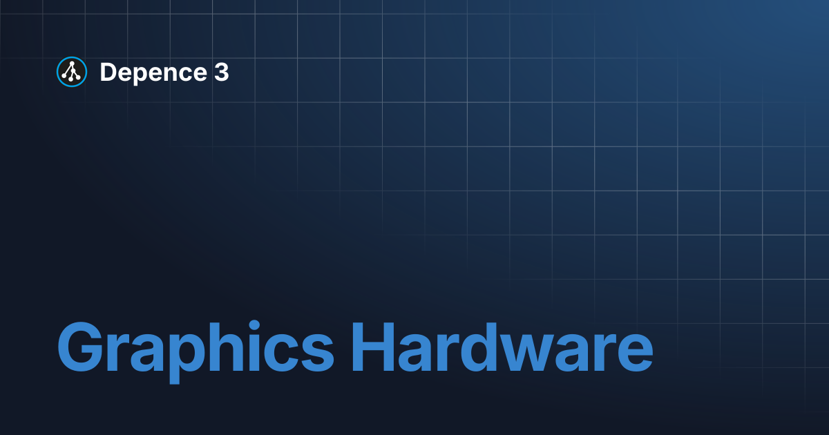 Graphics Hardware | Depence 3